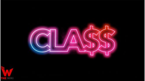 Class (Netflix) Web Series Story, Cast, Real Name, Wiki & More
