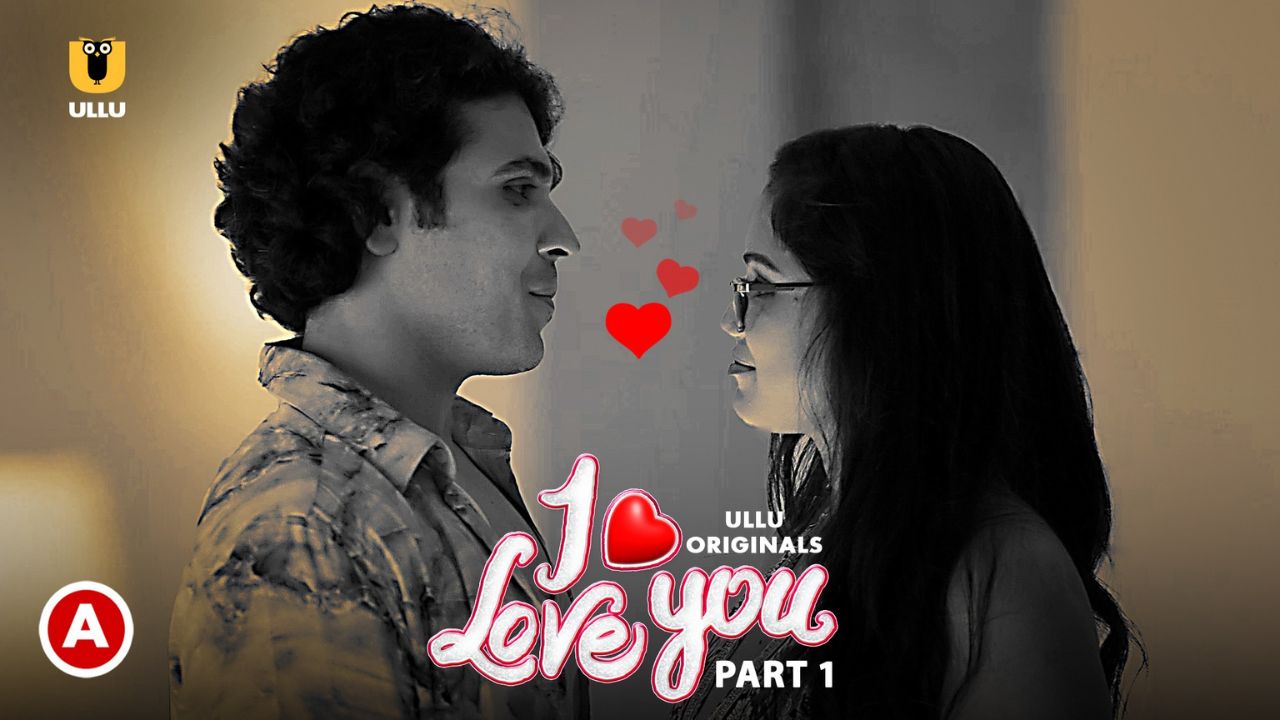 I Love You (Ullu) Web Series Story, Cast, Real Name, Wiki & More